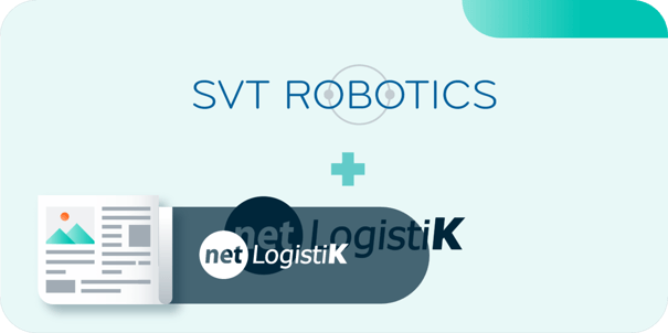 Netlogistik Partners with SVT RoboticsTM to Resell SOFTBOT® Platform